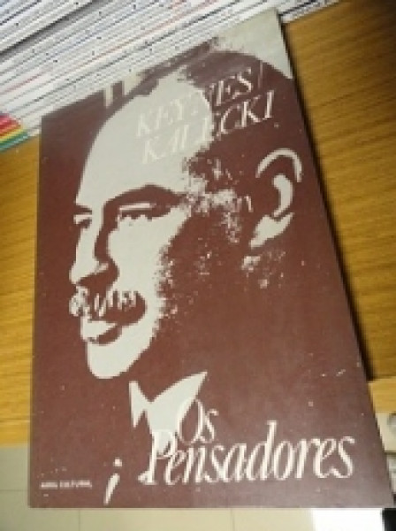 Os pensadores: Keynes, Kalecki - John Maynard Keynes; Michal Kalecki