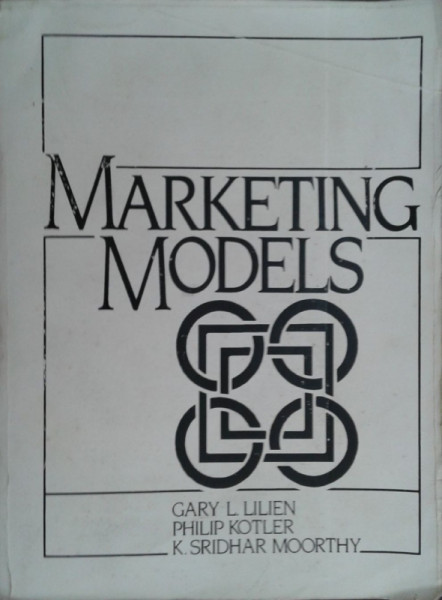 Marketing models - Gary L. Lilien; Philip Kotler; K. Sridhar Moorthy
