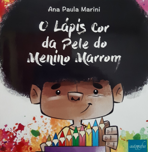 O Lápis Cor da Pele do Menino Marrom - Ana Paula Marini