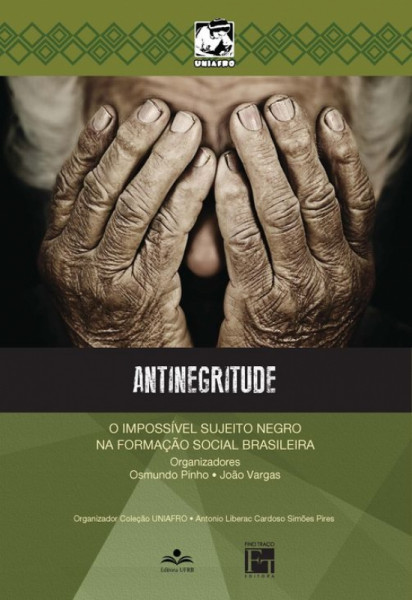 Antinegritude O impossível sujeito negro na formação social brasileira ...