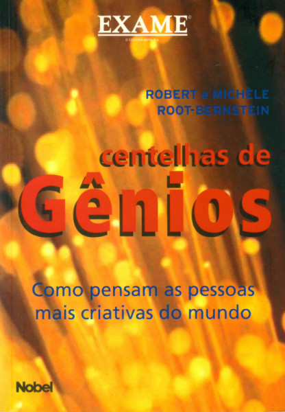 Centelhas de gênios como pensam as pessoas mais criativas do mundo ...