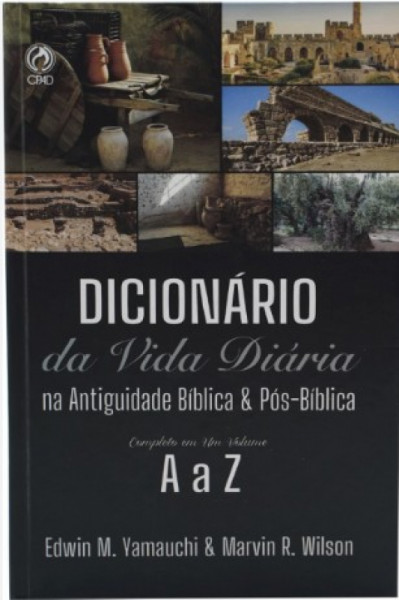DICIONÁRIO DA VIDA DIÁRIA NA ANTIGUIDADE BÍBLICA & PÓS BÍBLICA - EDWIN ...